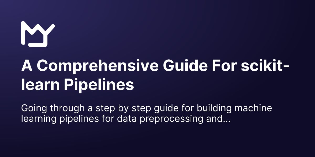 MJ Blog | A Comprehensive Guide For scikit-learn Pipelines
